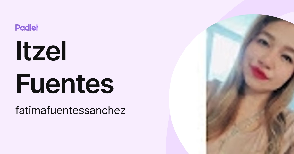 Itzel Fuentes (fatimafuentessanchez) profile | Padlet