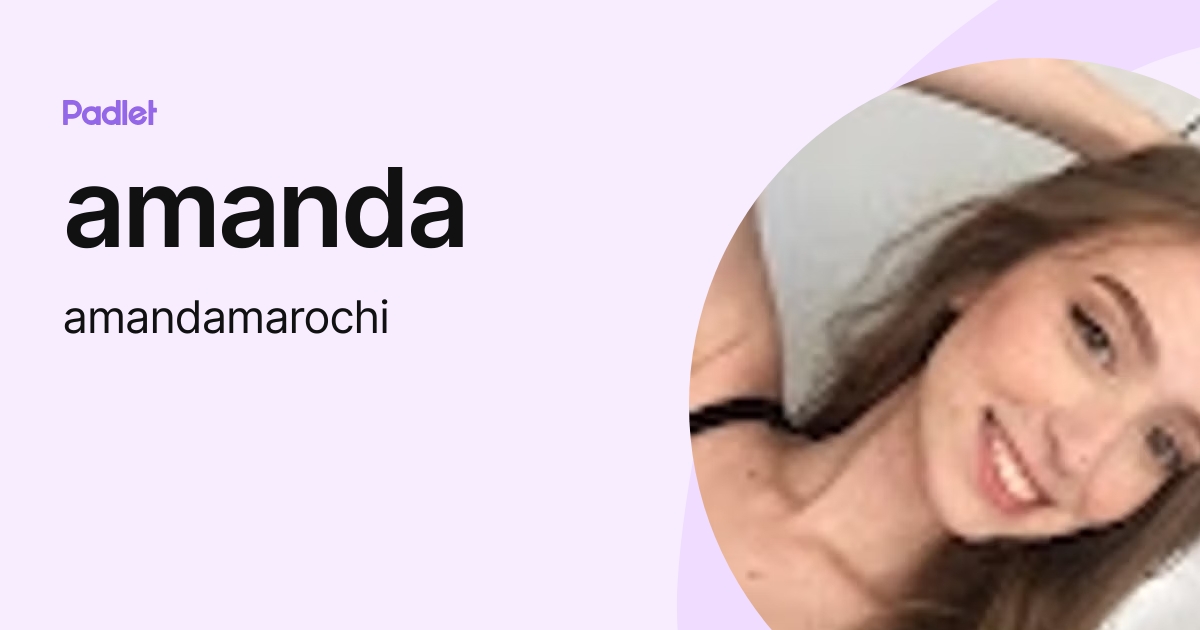 amanda (amandamarochi) profile | Padlet
