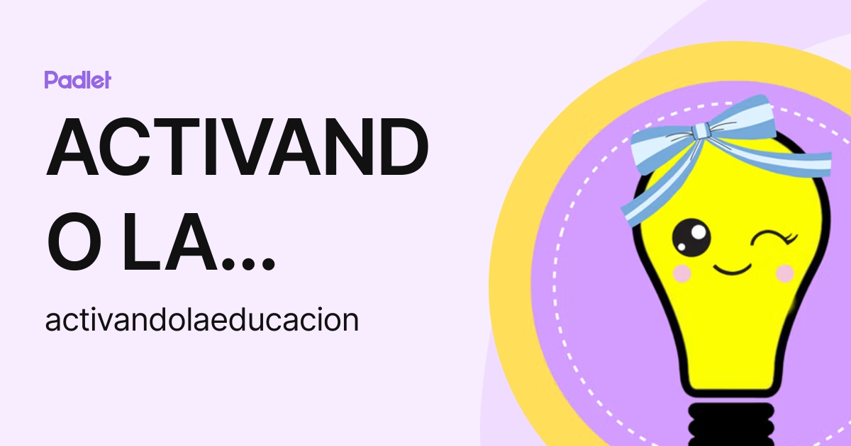 ACTIVANDO LA EDUCACIÓN By Marian B (activandolaeducacion) profile | Padlet