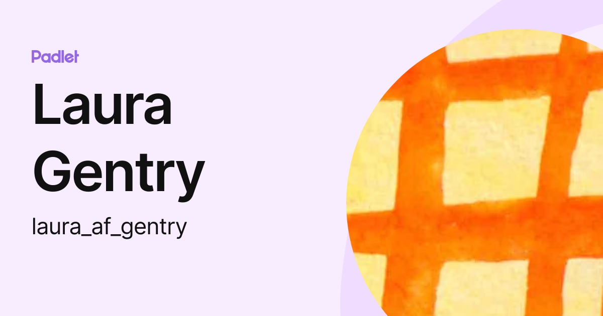 Laura Gentry (laura_af_gentry) profile | Padlet