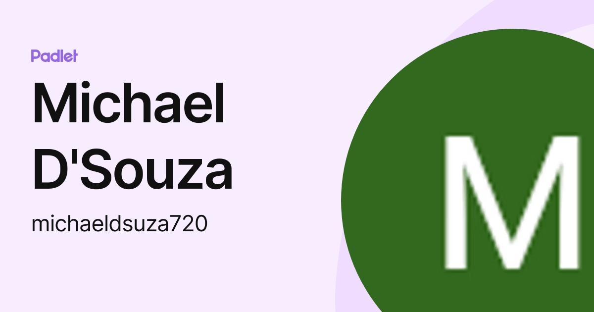 Michael D'Souza (michaeldsuza720) profile | Padlet