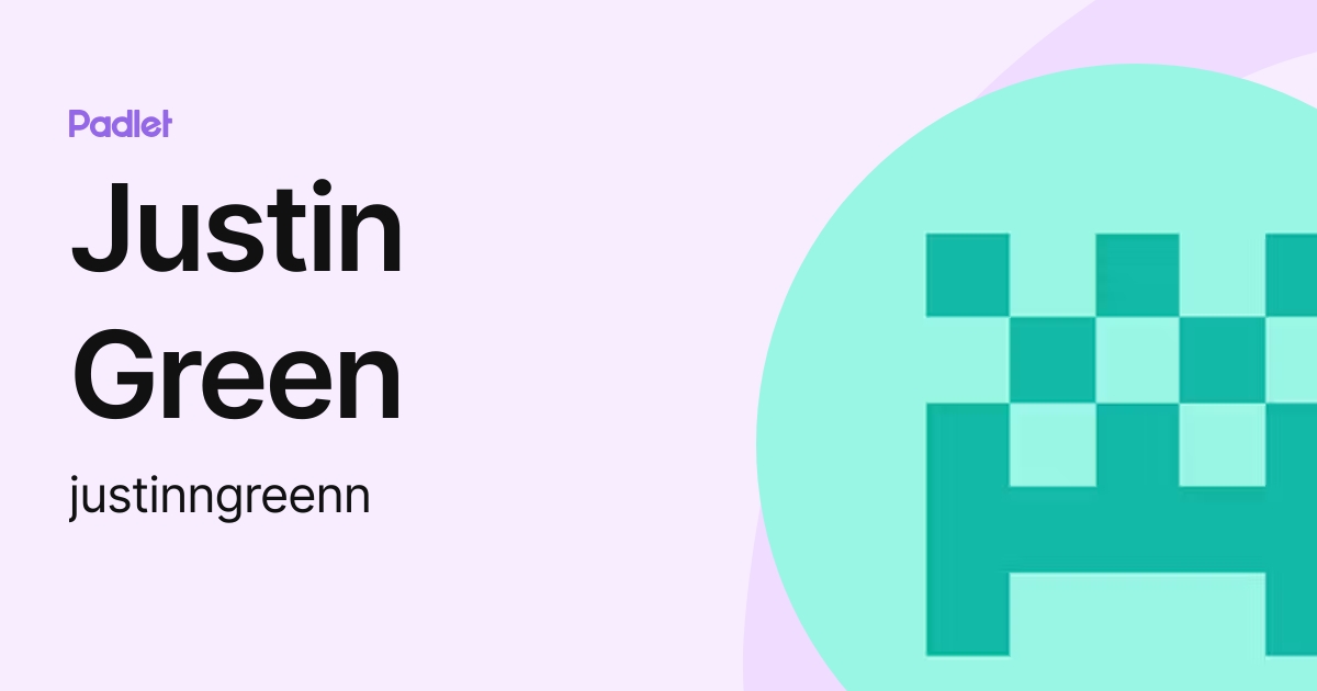 Justin Green (justinngreenn) profile | Padlet