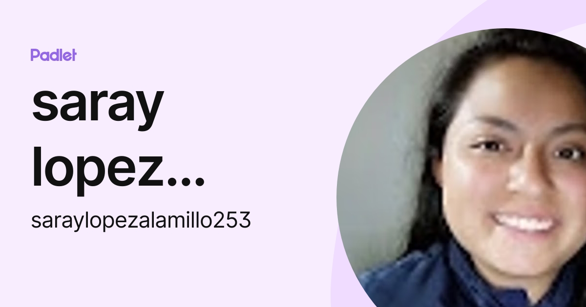 saray lopez alamillo (saraylopezalamillo253) profile | Padlet