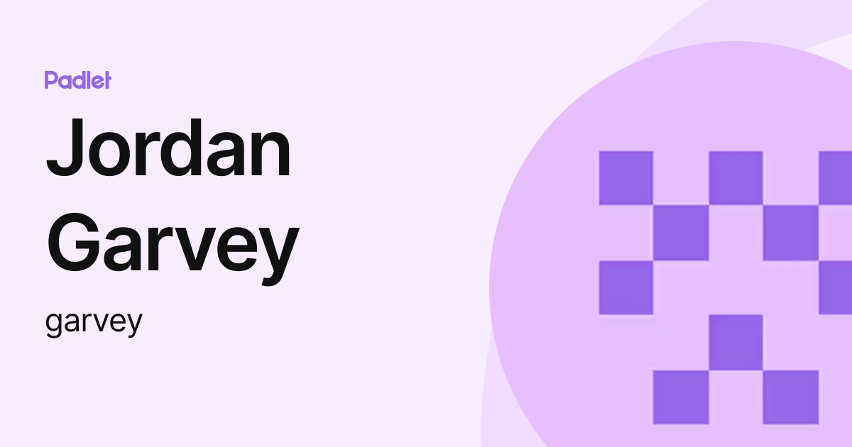 Jordan Garvey (garvey) profile | Padlet