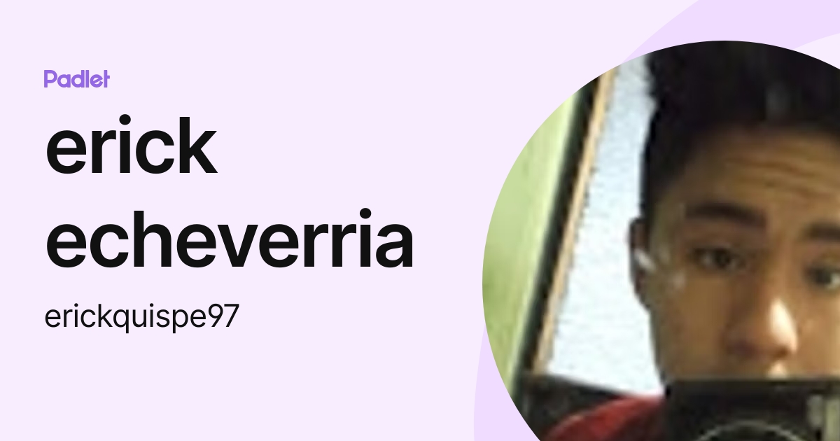 erick echeverria (erickquispe97) profile | Padlet