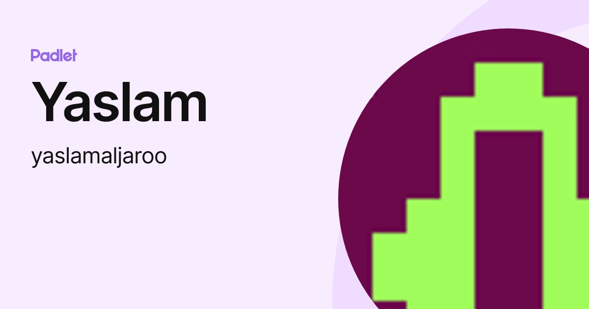 Yaslam (yaslamaljaroo) profile | Padlet