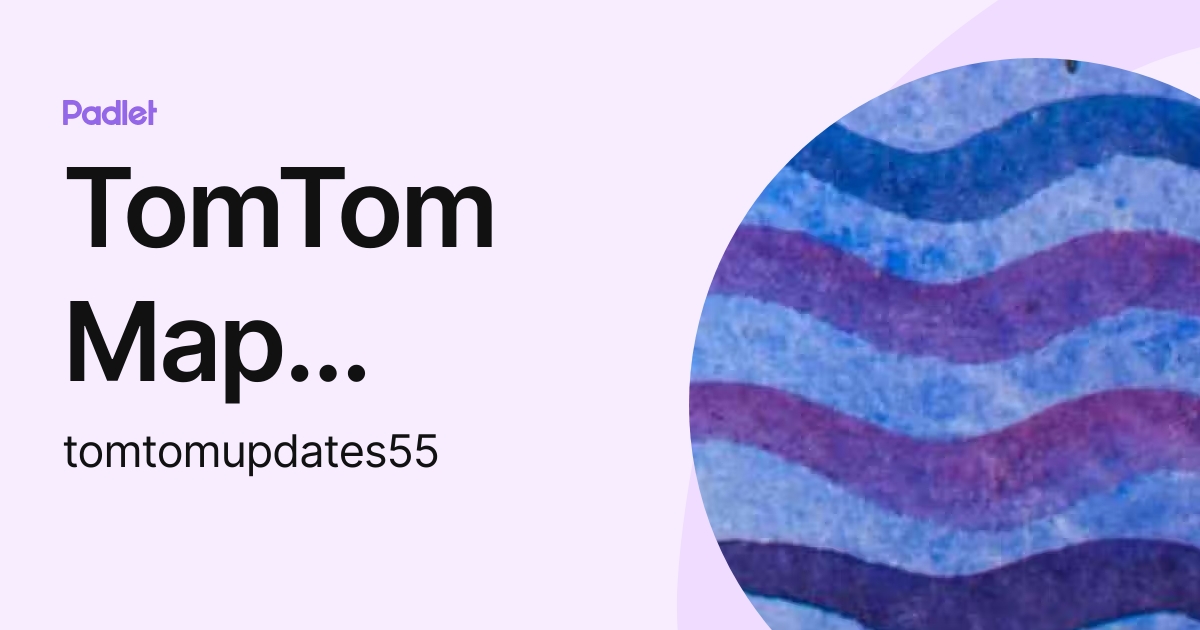 TomTom Map Updates (tomtomupdates55) profile | Padlet