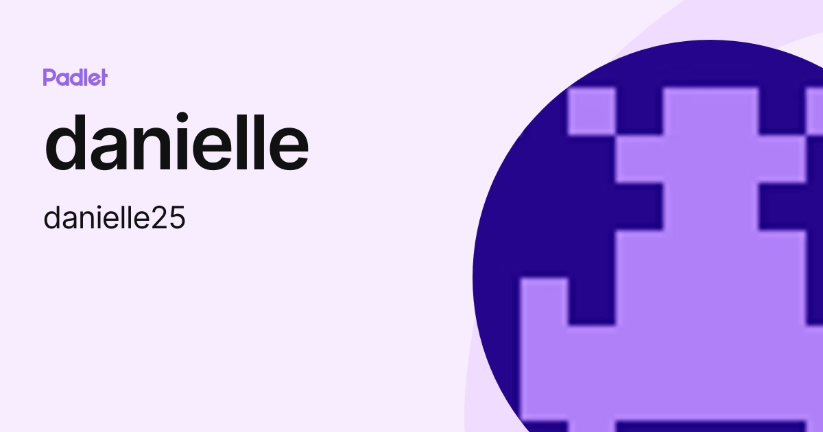 danielle (danielle25) profile | Padlet