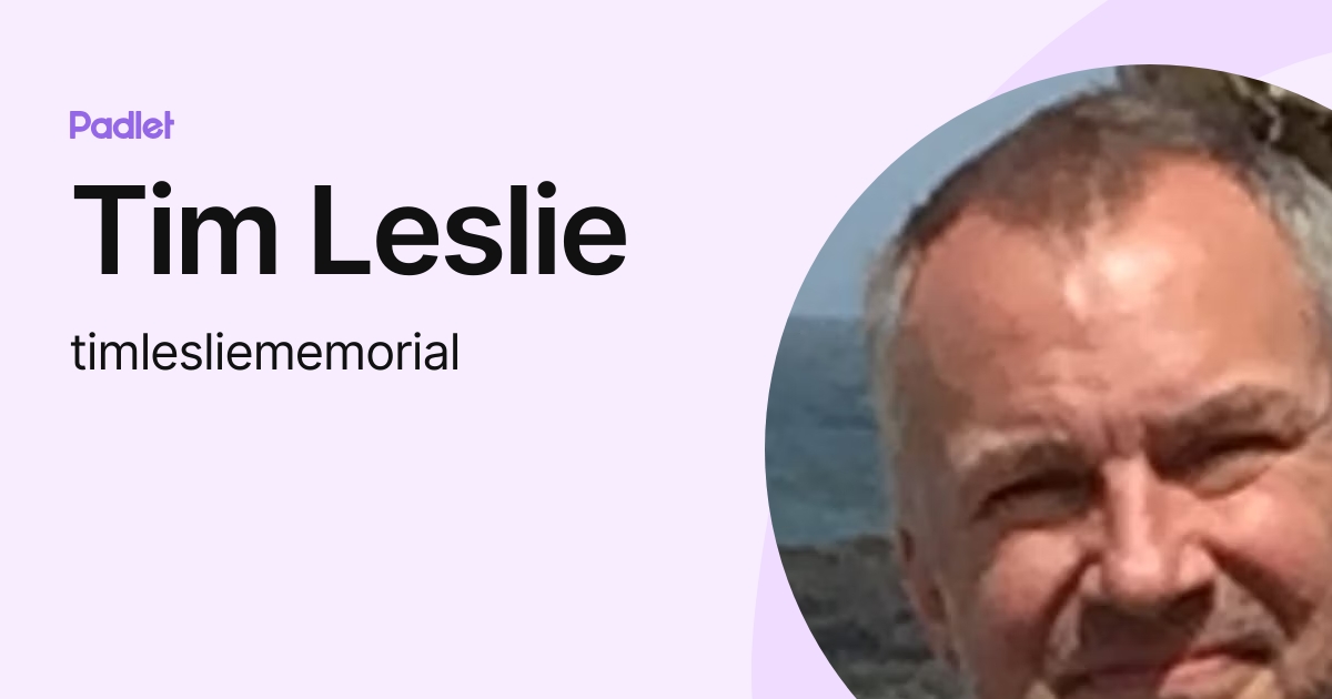 Tim Leslie (timlesliememorial) profile | Padlet