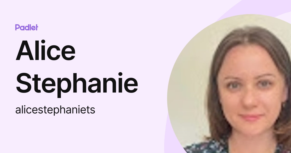 Alice Stephanie (alicestephaniets) profile | Padlet