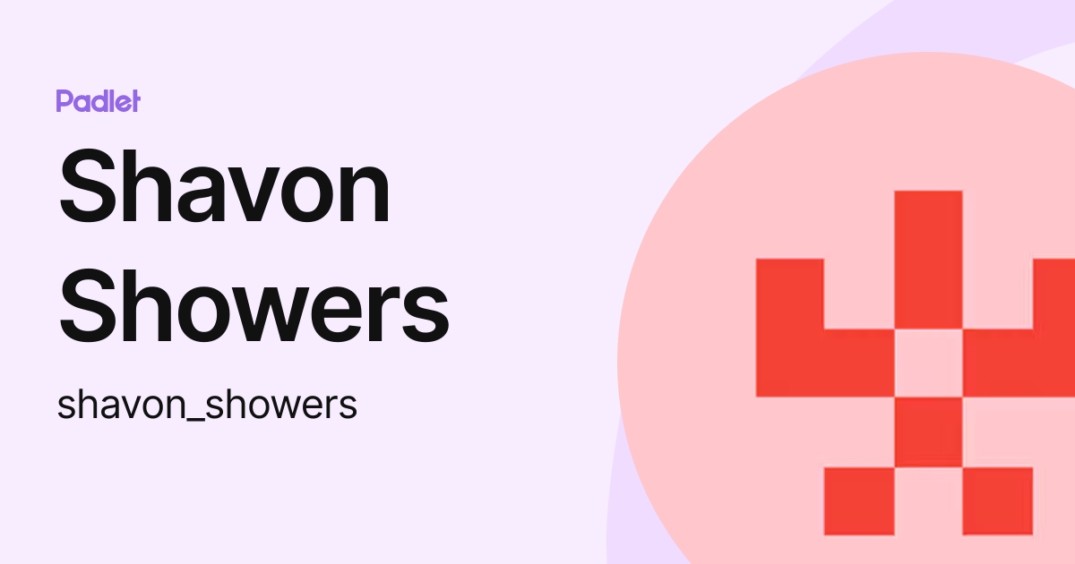 Shavon Showers (shavon_showers) profile | Padlet