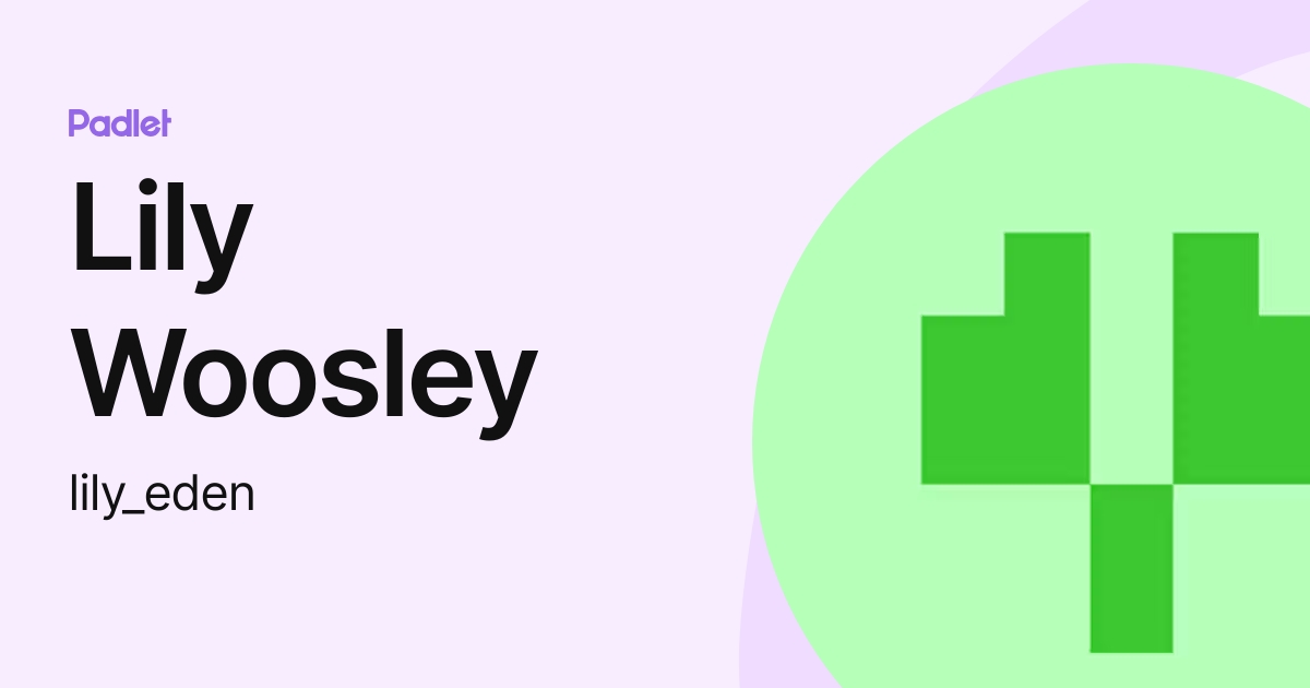 Lily Woosley (lily_eden) profile | Padlet