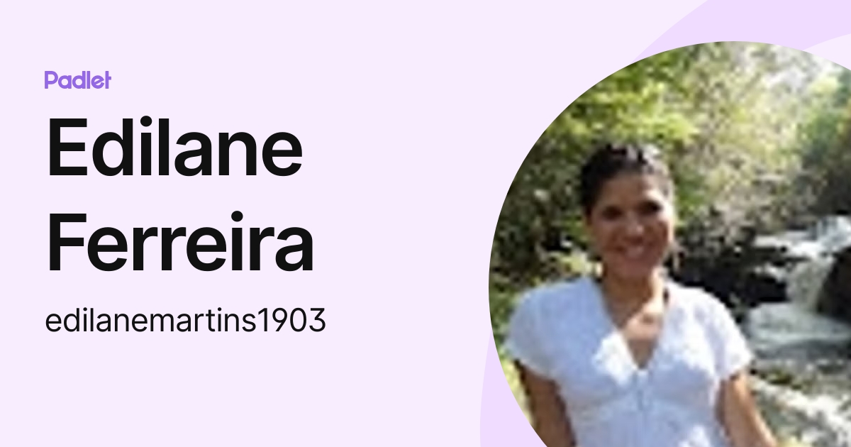Edilane Ferreira (edilanemartins1903) profile | Padlet