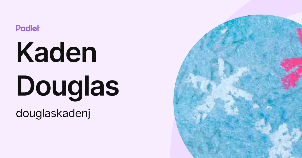 Kaden Douglas (douglaskadenj) profile | Padlet
