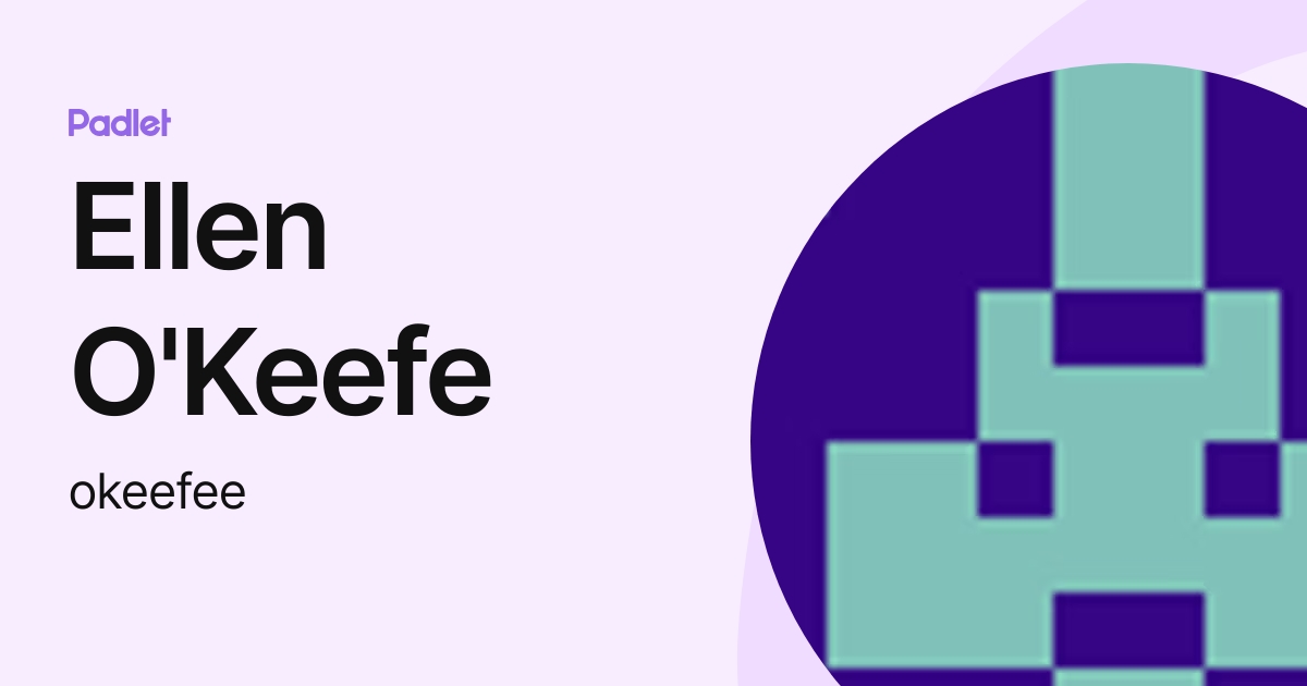 Ellen O'Keefe (okeefee) profile | Padlet