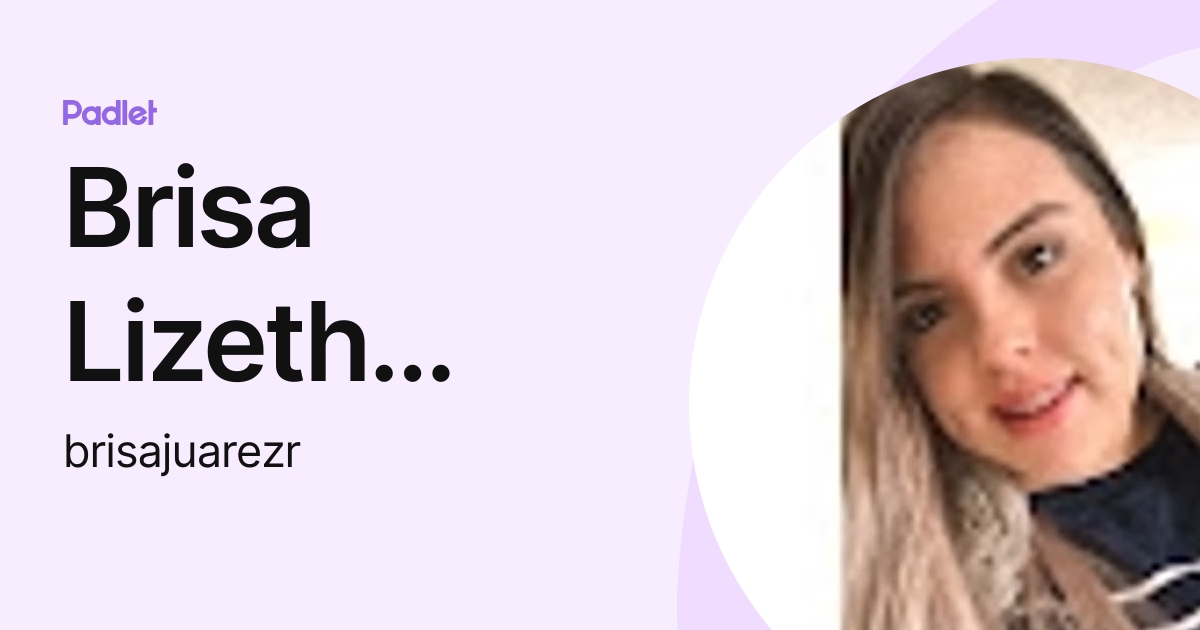 Brisa Lizeth Juárez Rico (brisajuarezr) profile | Padlet