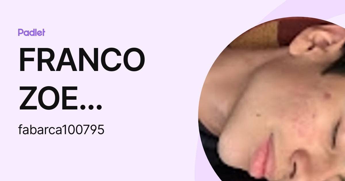 FRANCO ZOE ABARCA REYES (fabarca100795) profile | Padlet