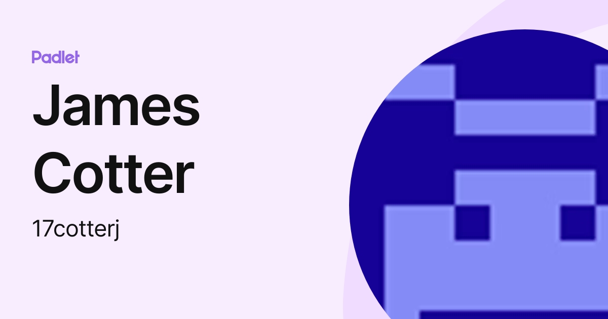 James Cotter (17cotterj) profile | Padlet