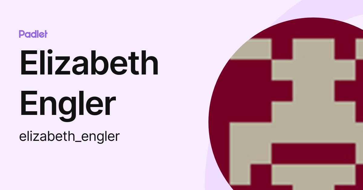 Elizabeth Engler (elizabeth_engler) profile | Padlet