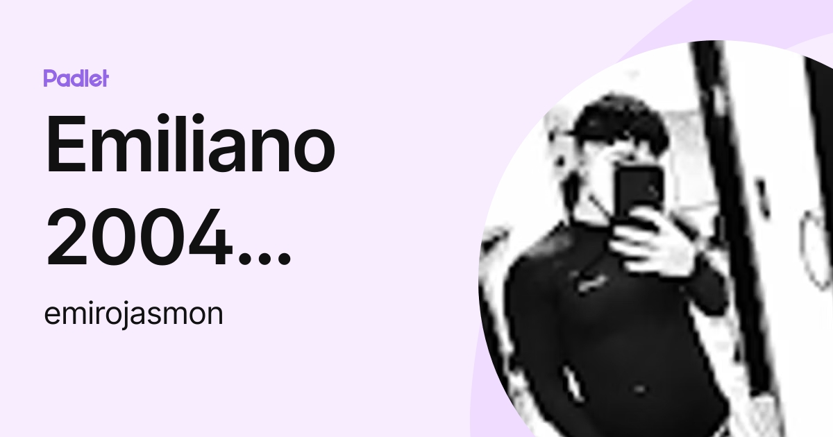 Emiliano 2004 Rojas (emirojasmon) profile | Padlet