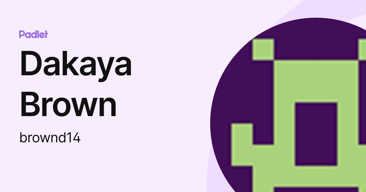 Dakaya Brown (brownd14) profile | Padlet