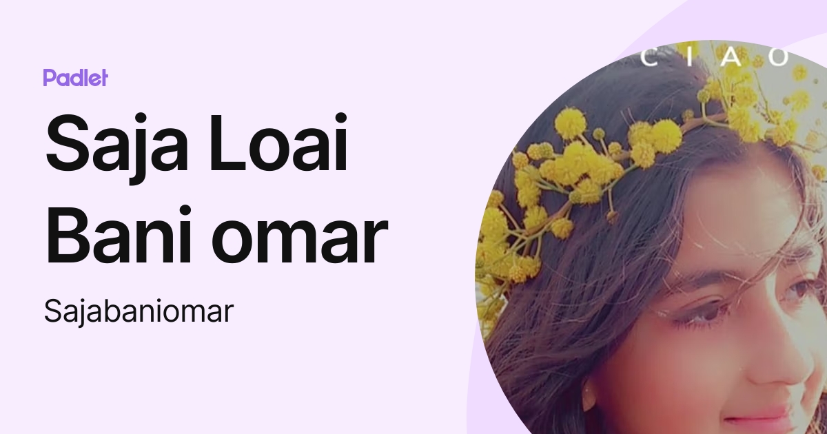 Saja Loai Bani omar (Sajabaniomar) profile | Padlet