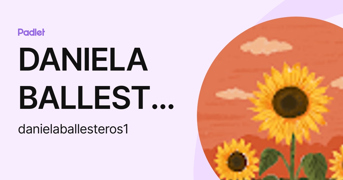 DANIELA BALLESTEROS BONILLA (danielaballesteros1) profile | Padlet