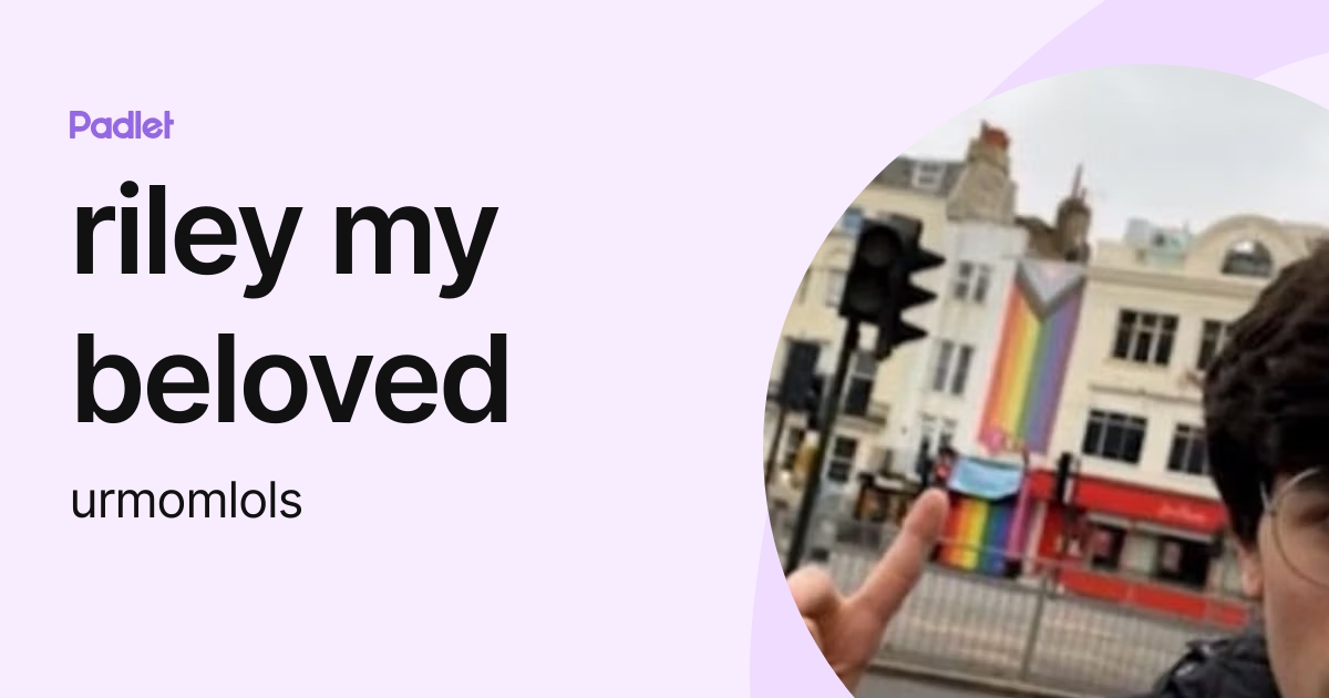 riley my beloved (urmomlols) profile | Padlet