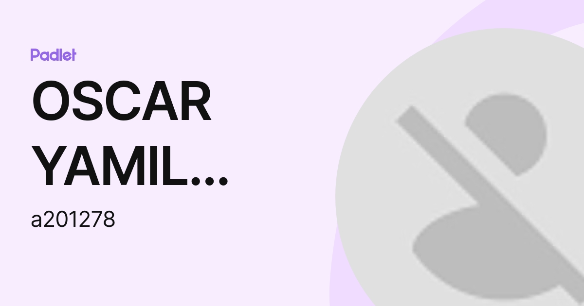 OSCAR YAMIL RODRIGUEZ ESQUIVEL (a201278) profile | Padlet