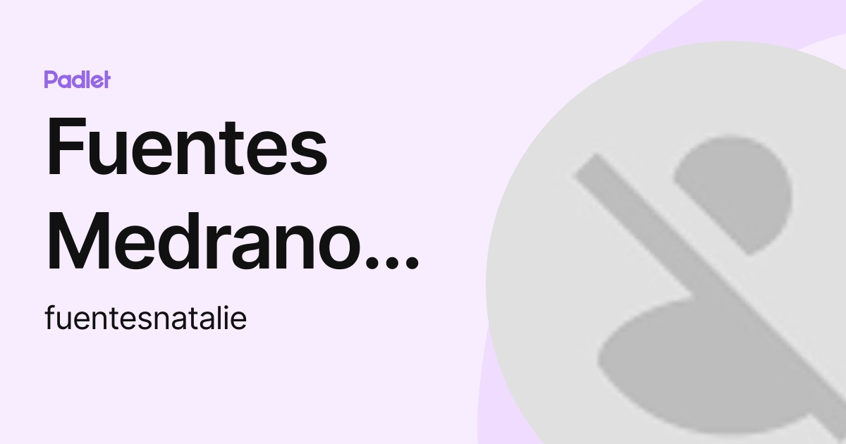 Fuentes Medrano Natalie Paola (fuentesnatalie) profile | Padlet