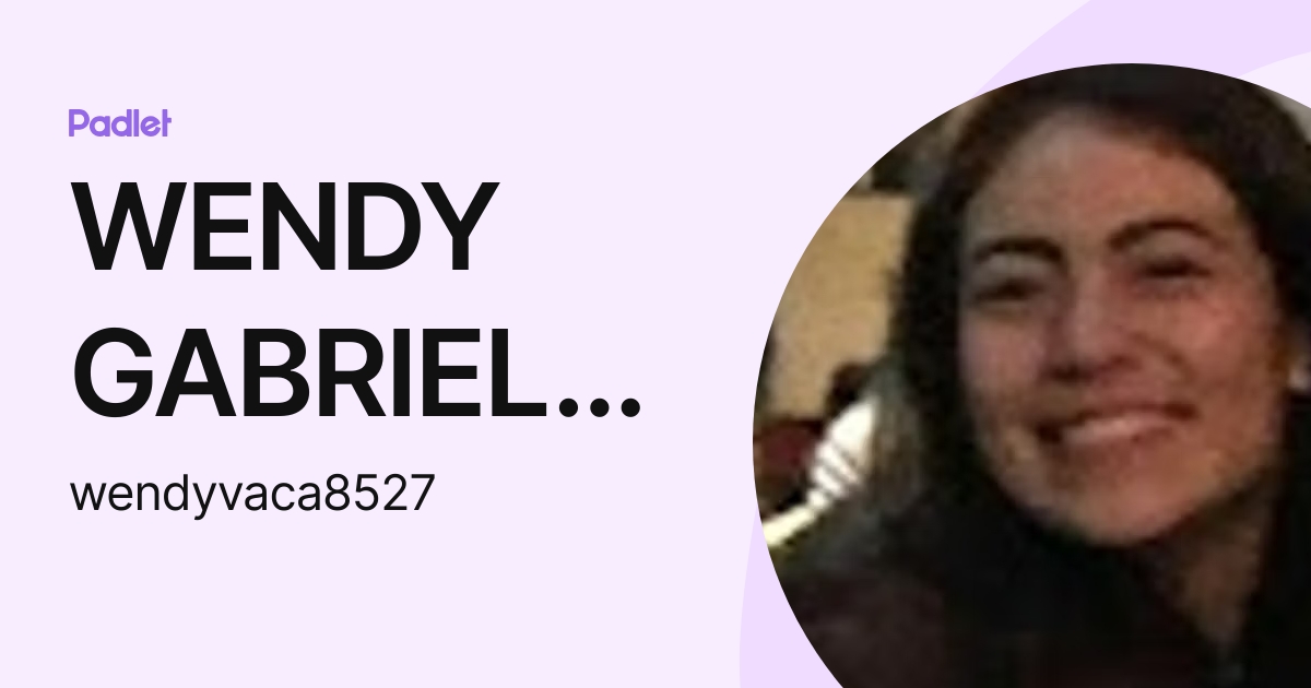 WENDY GABRIELA VACA COVARRUBIAS (wendyvaca8527) profile | Padlet