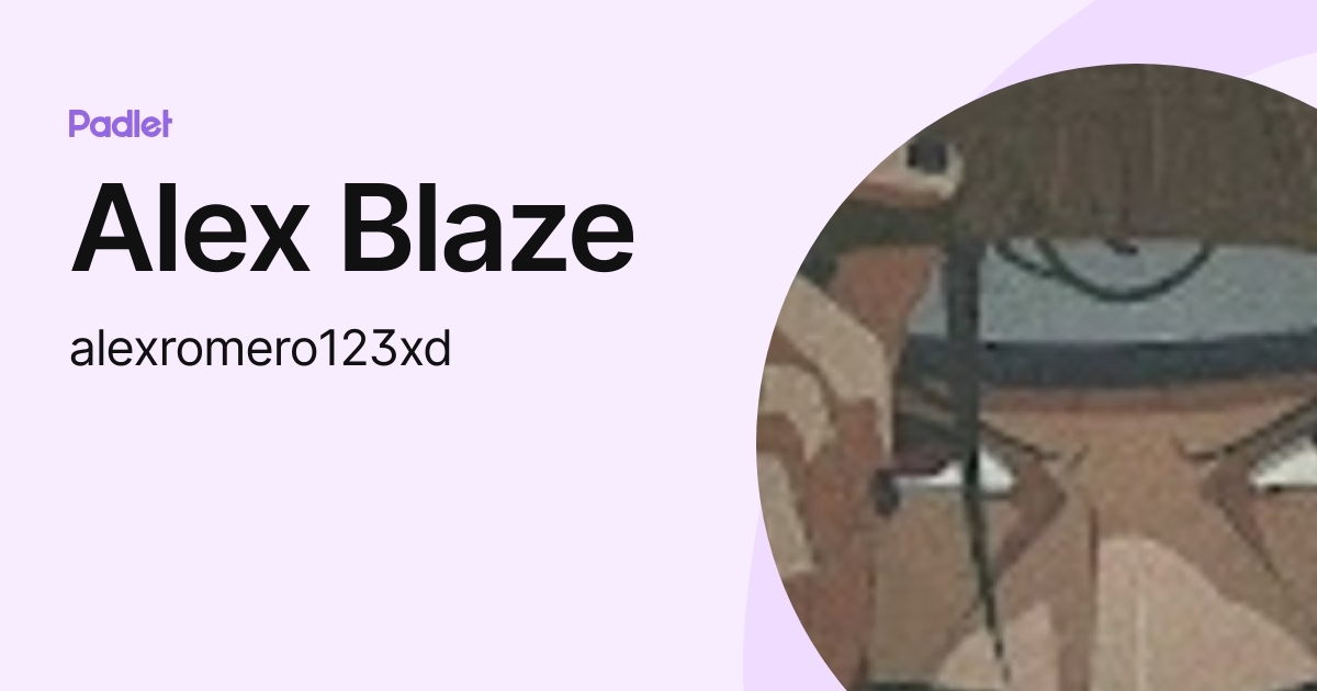 Alex Blaze (alexromero123xd) profile | Padlet