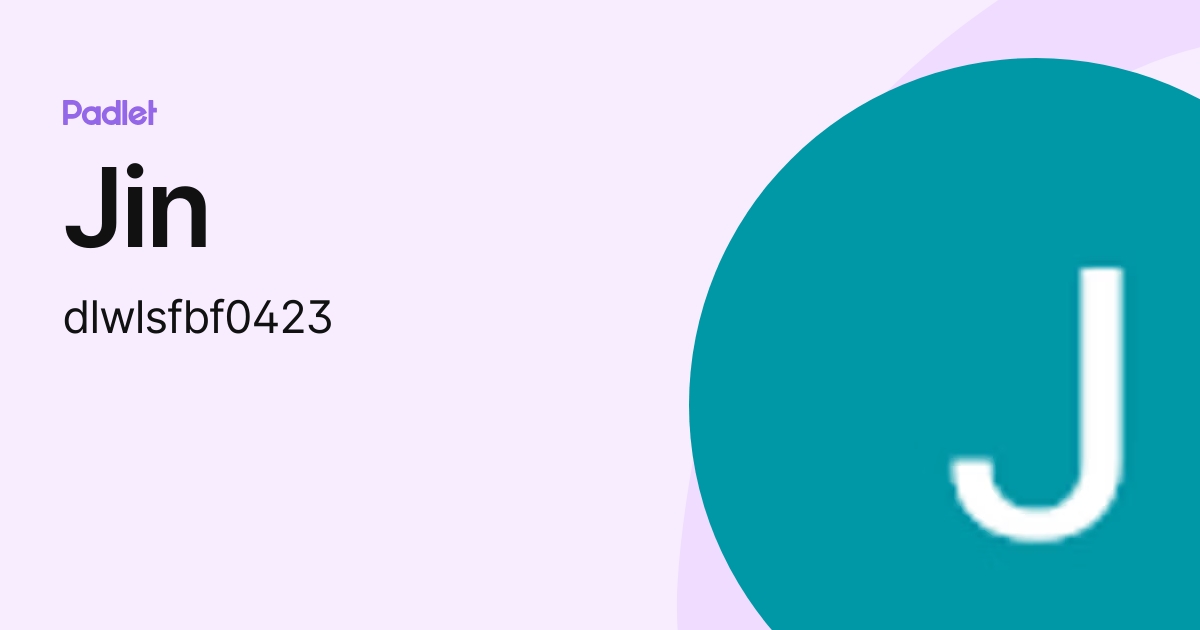 Jin (dlwlsfbf0423) profile | Padlet