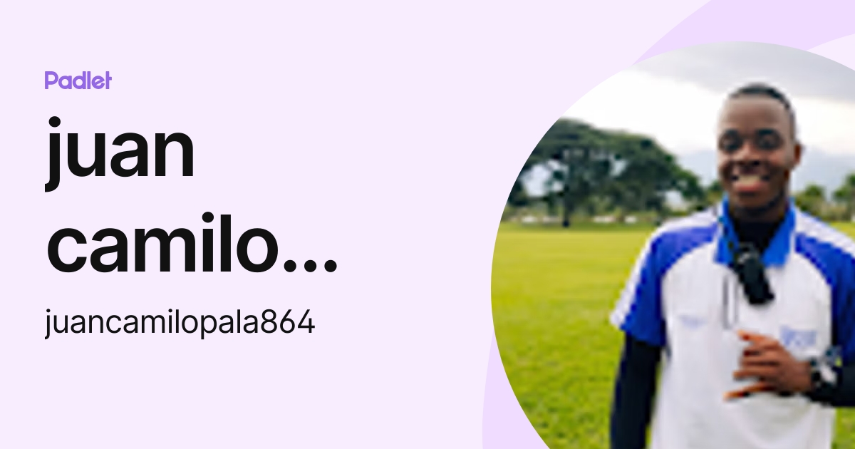 juan camilo palacios murillo (juancamilopala864) profile | Padlet