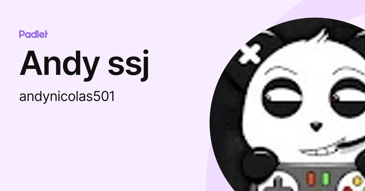 Andy ssj (andynicolas501) profile | Padlet