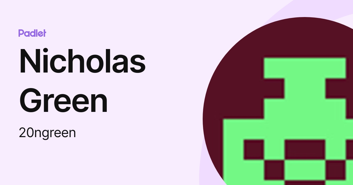 Nicholas Green (20ngreen) profile | Padlet