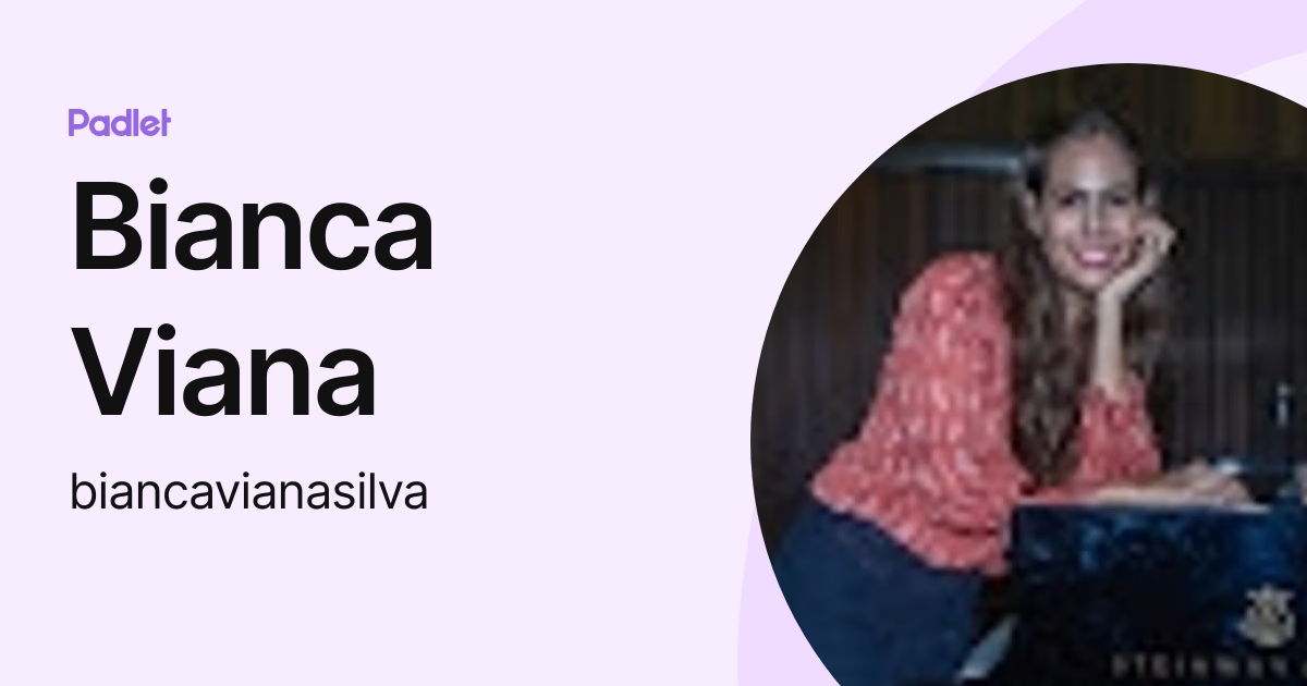 Bianca Viana (biancavianasilva) profile | Padlet