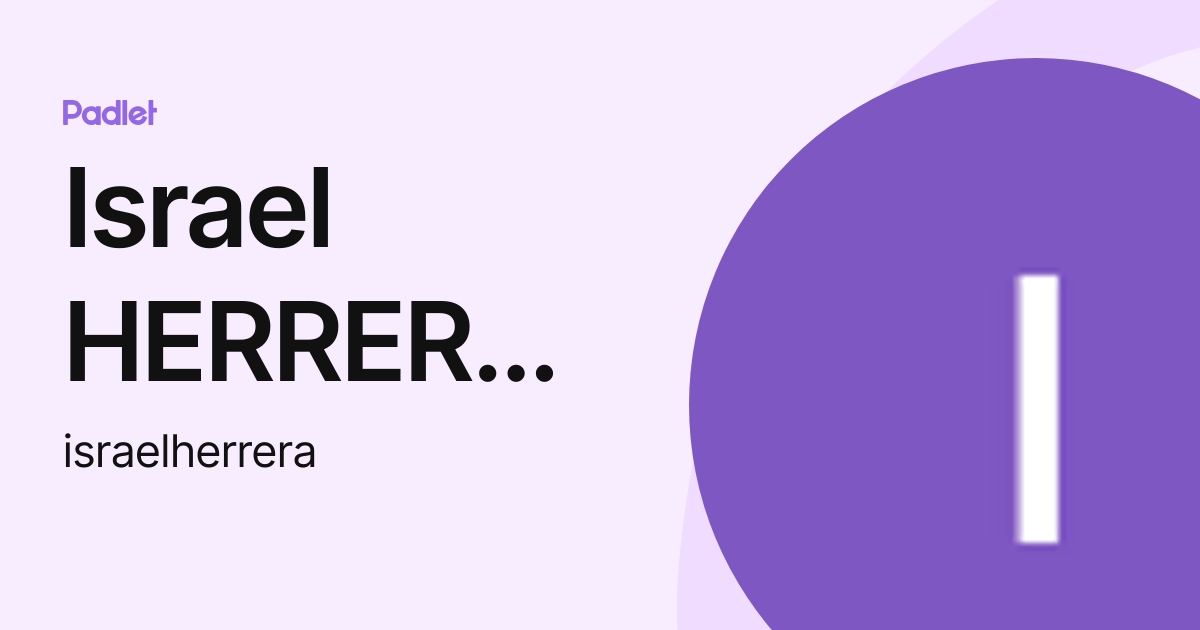 Israel HERRERA CASAS (israelherrera) profile | Padlet