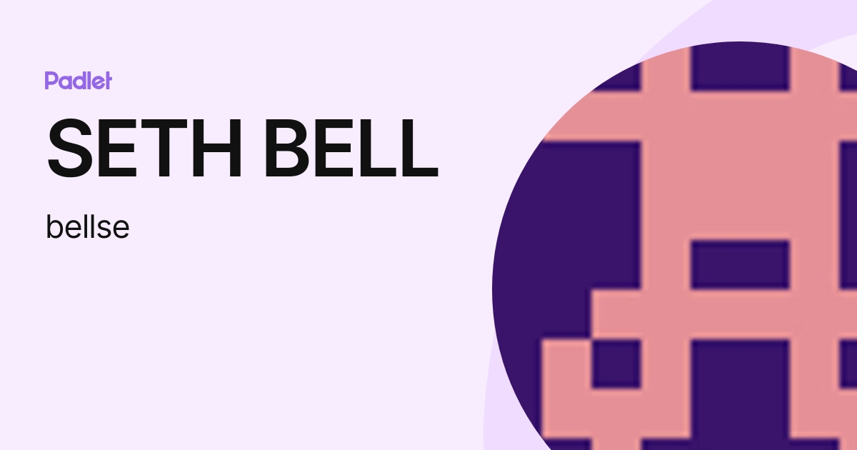 SETH BELL (bellse) profile | Padlet