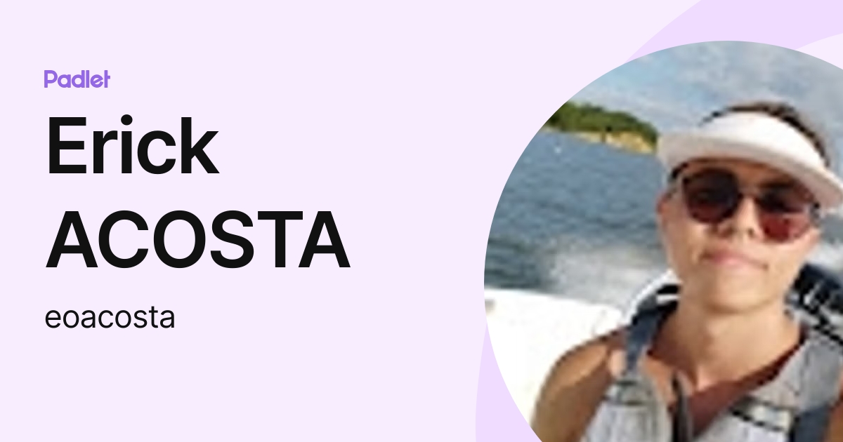 Erick ACOSTA (eoacosta) profile | Padlet