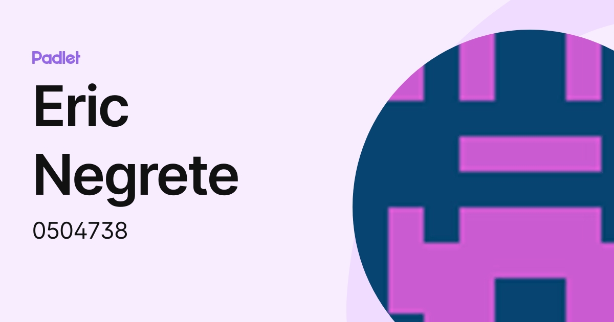 Eric Negrete (0504738) profile | Padlet