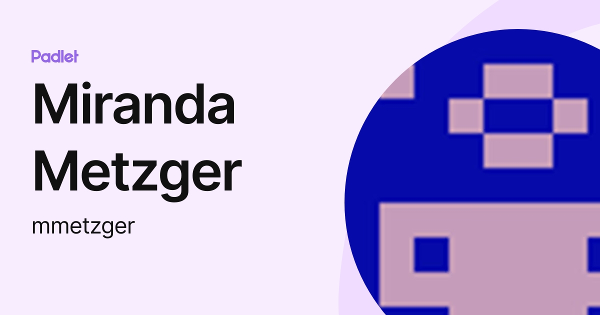 Miranda Metzger (mmetzger) profile | Padlet