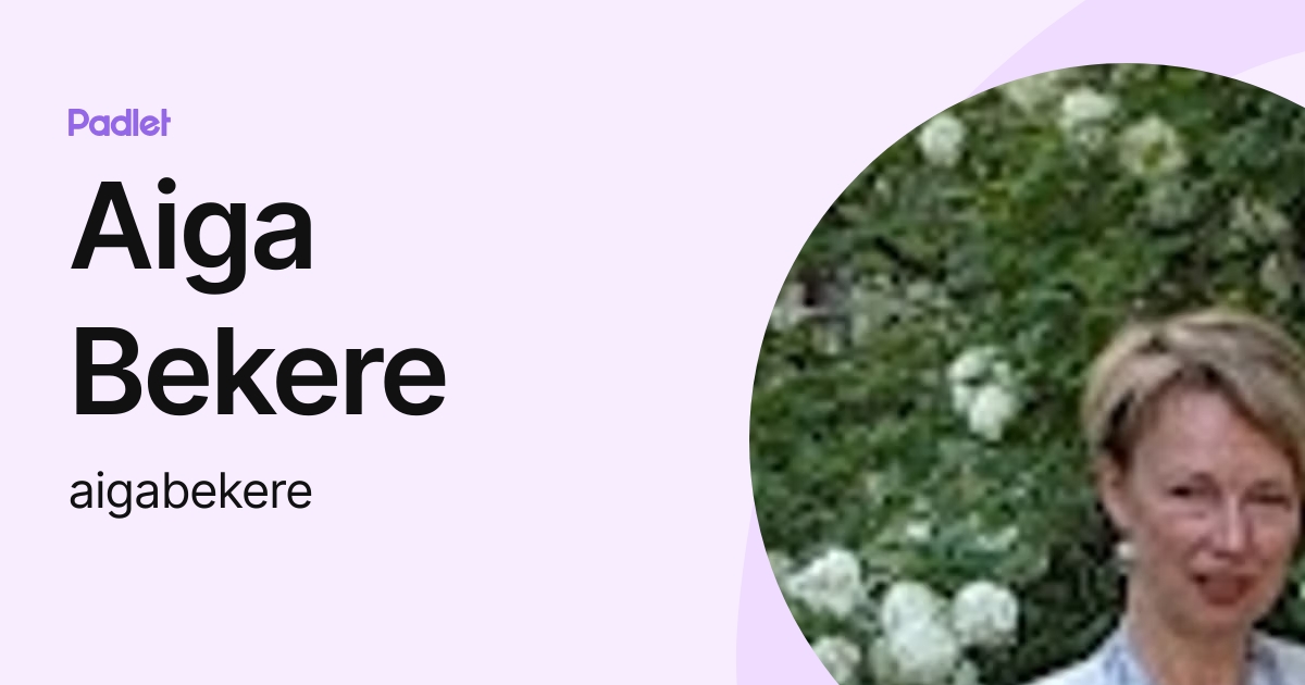 Aiga Bekere (aigabekere) profile | Padlet