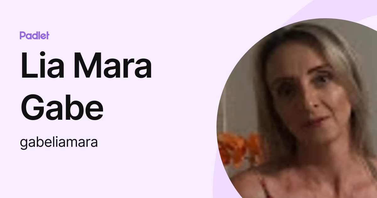 Lia Mara Gabe (gabeliamara) profile | Padlet