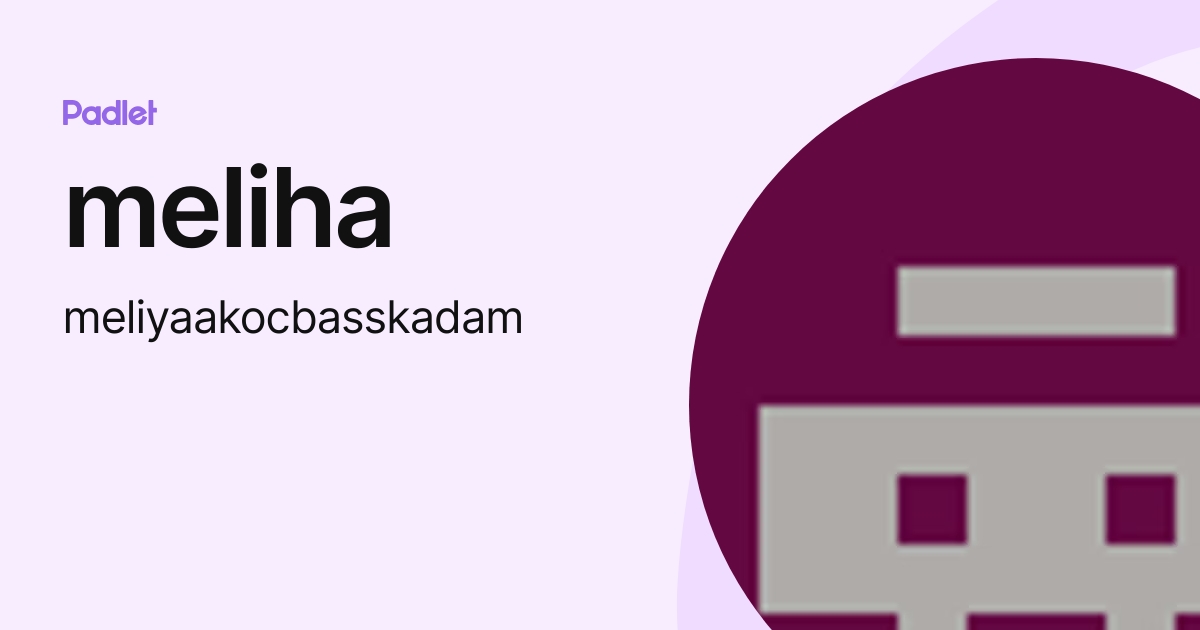 Meliha Meliyaakocbasskadam Profile Padlet