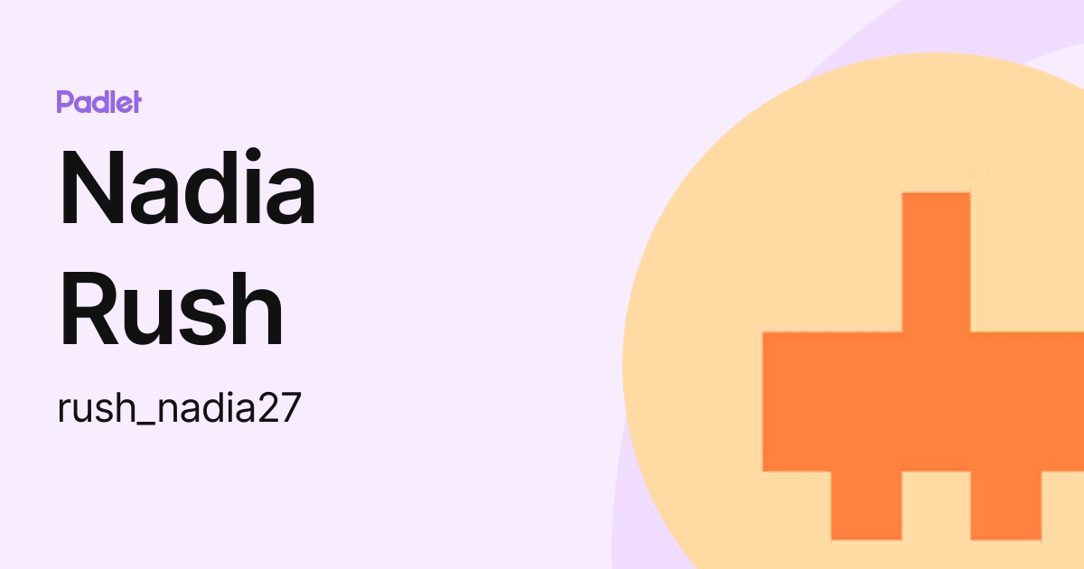 Nadia Rush (rush_nadia27) profile | Padlet