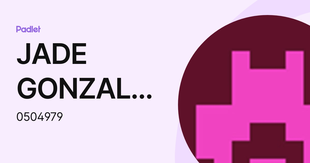 JADE GONZALEZ (0504979) profile | Padlet