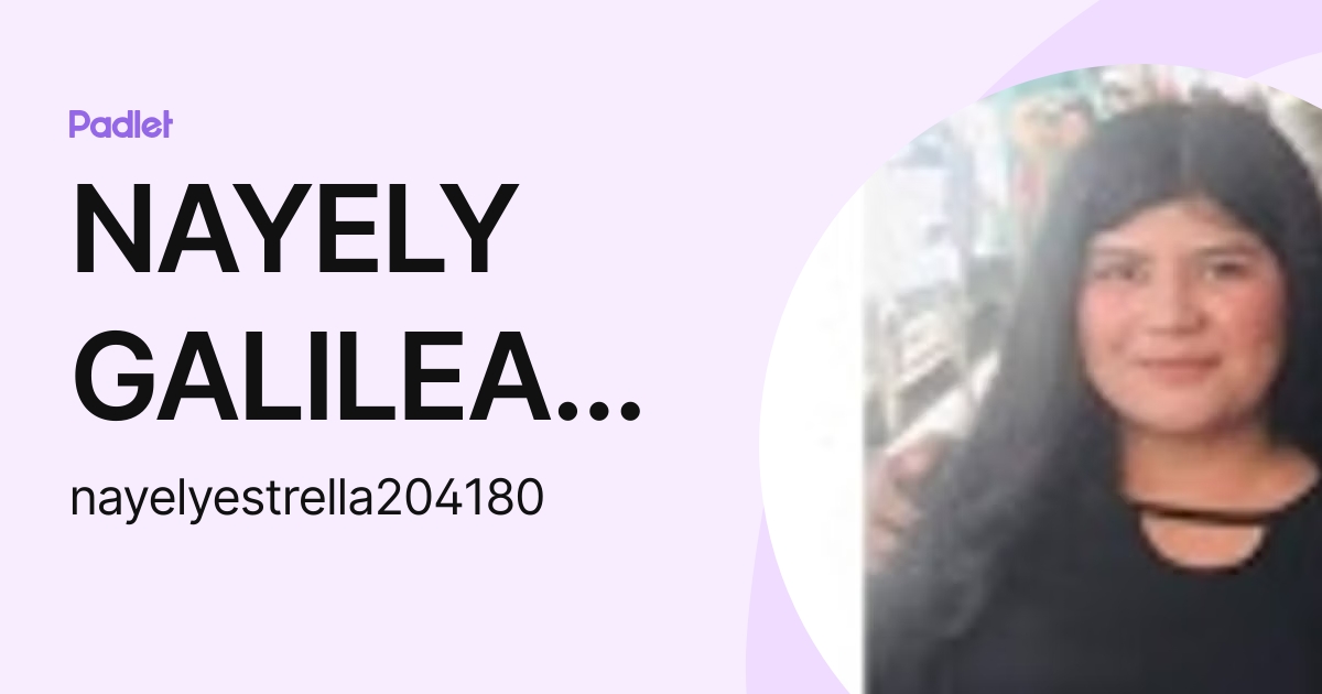NAYELY GALILEA ESTRELLA OCHOA (nayelyestrella204180) profile | Padlet