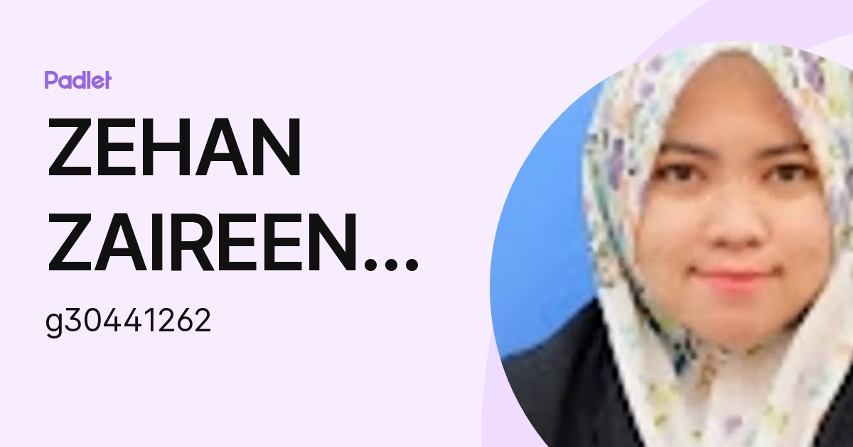 ZEHAN ZAIREENA BINTI JUMADI Moe (g30441262) profile | Padlet