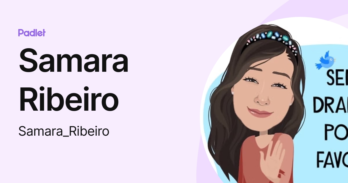 Samara Ribeiro (Samara_Ribeiro) profile | Padlet